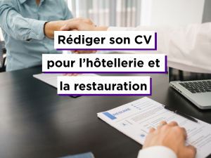 Comment rédiger son CV pour l’hôtellerie et la restauration ? Nos ...